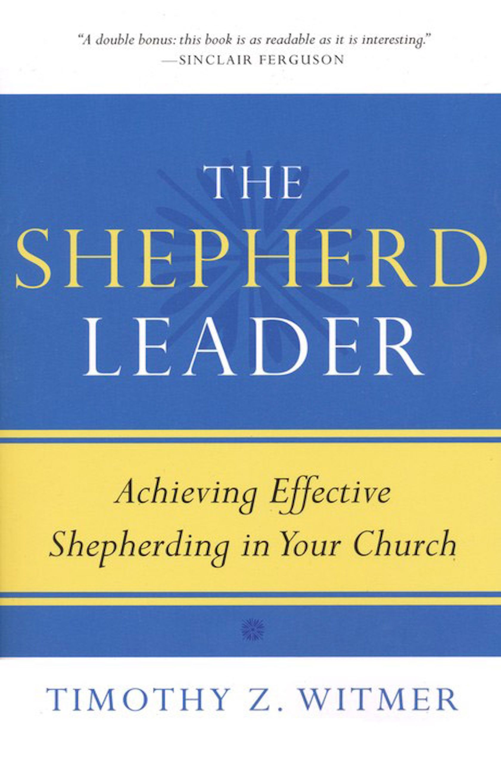 The Shepherd Leader by Tim Witmer - In Light of Scripture